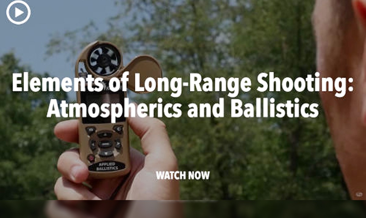 VIDEO: Understanding Atmospherics and Ballistics for Long-Range ...
