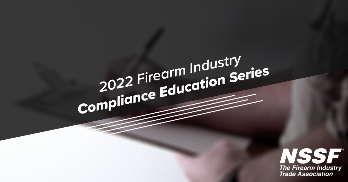 2022 Firearm Industry Compliance Education • NSSF